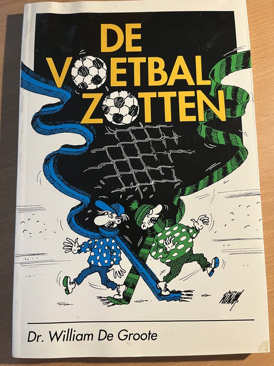 De voetbal zotten, Dr. William De Groote | 9789069660868 | Boeken | bol