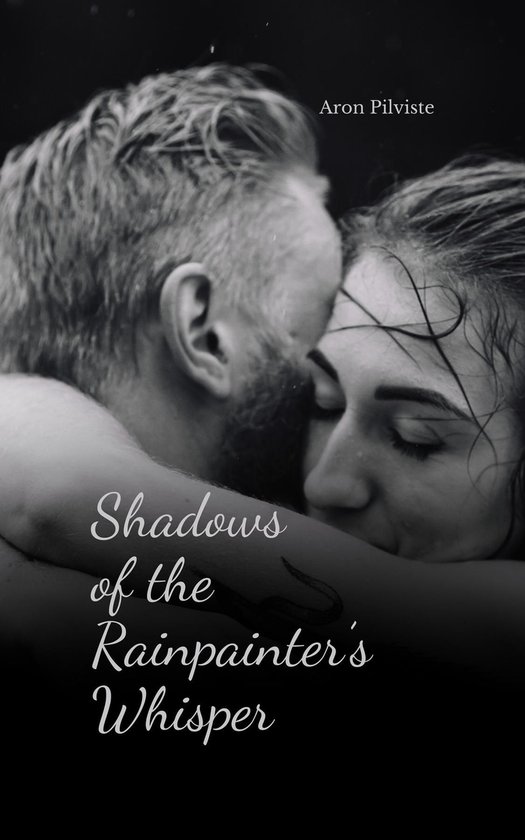 Shadows of the Rainpainter's Whisper (ebook), Aron Pilviste | 9789908175218 | Boeken | bol