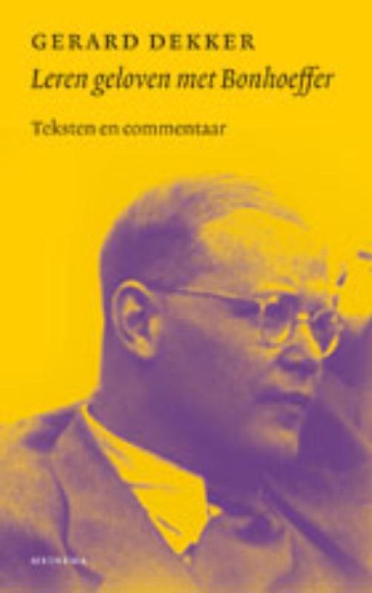 Leren geloven met Bonhoeffer, Gerard Dekker | 9789021142678 | Boeken | bol