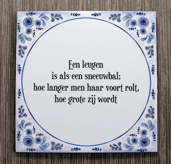 Tegeltje met Spreuk (Tegeltjeswijsheid): Een leugen is als een sneeuwbal; hoe langer... | bol
