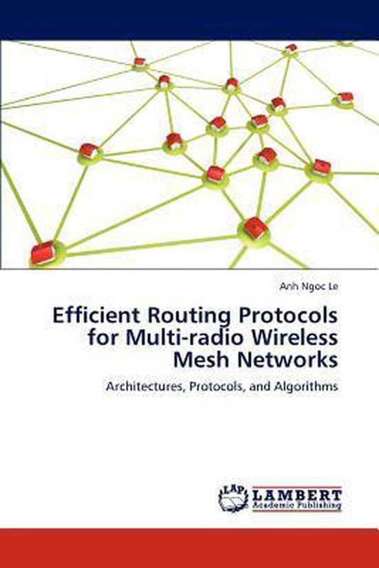Efficient Routing Protocols for Multi-radio Wireless Mesh Networks | 9783846526675 |... | bol