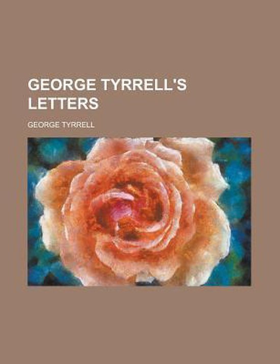 George Tyrrell's Letters | 9781152091948 | George Tyrrell | Boeken ...