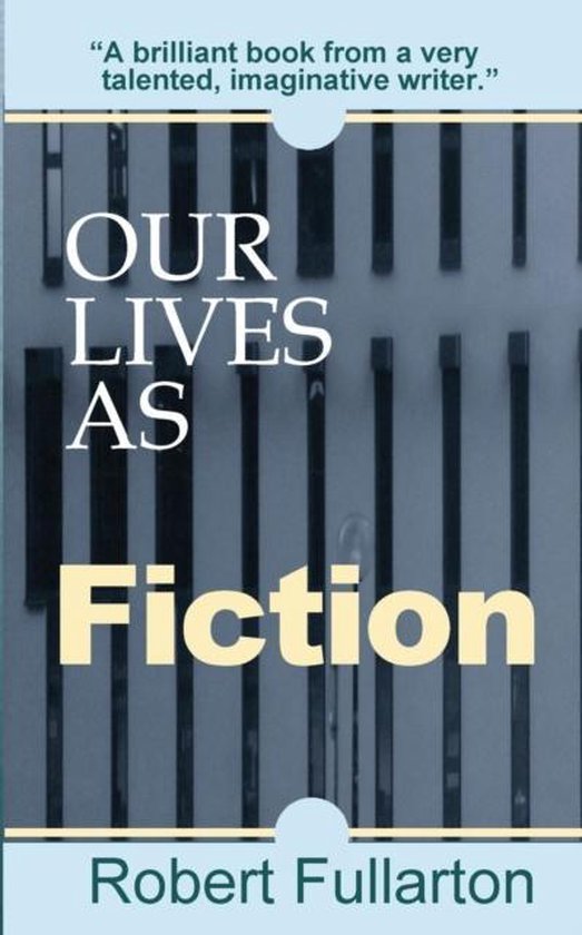 Our Lives as Fiction, Robert Fullarton | 9789197870726 | Boeken | bol.com
