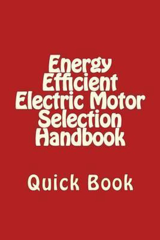 Energy Efficient Electric Motor Selection Handbook, A Bhatia ... Energy Efficient Electric Motor Selection Handbook, A Bhatia ...