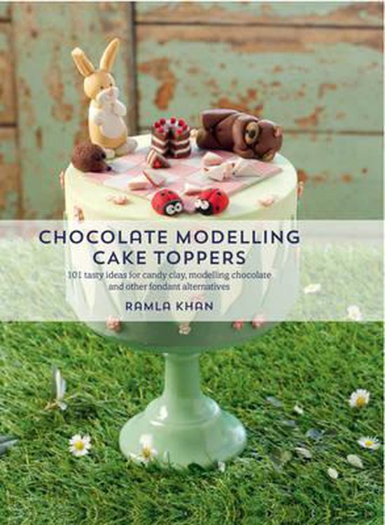 Chocolate Modelling Cake Toppers, Ramla Khan | 9781845435851 | Boeken ...