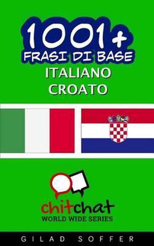 1001+ Frasi Di Base Italiano - Croato | 9781505784152 | Gilad Soffer ...