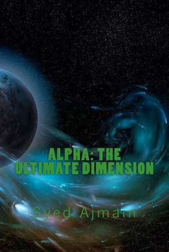 Alpha - The Ultimate Dimension, Syed Ajmain | 9781475032444 | Boeken ...