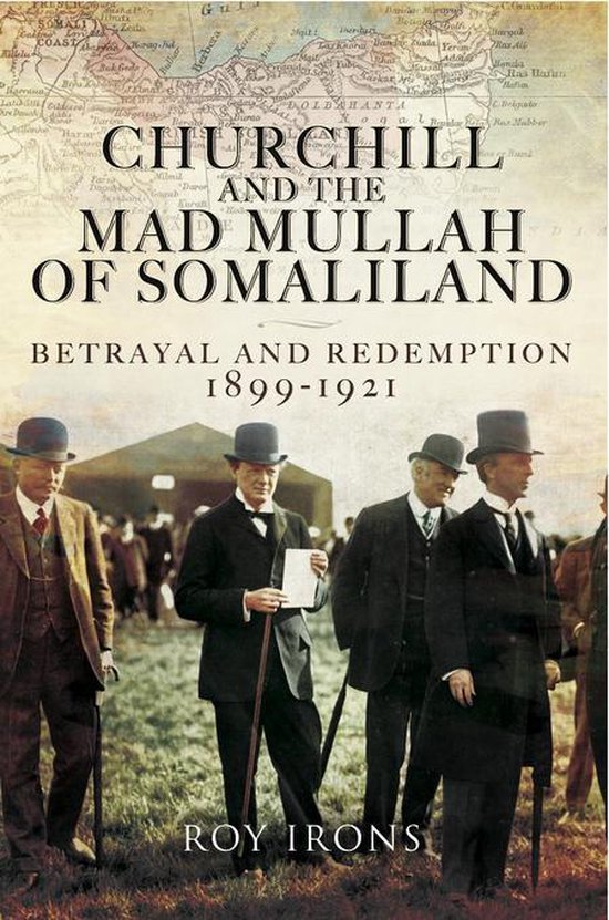 Churchill and the Mad Mullah of Somaliland: Betrayal and Redemption ...