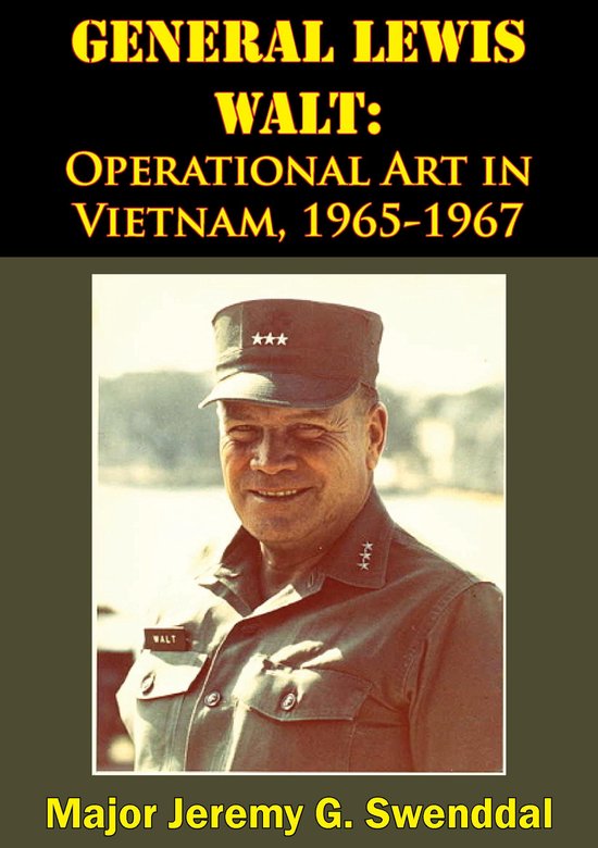 General Lewis Walt: Operational Art in Vietnam, 1965-1967 (ebook ...