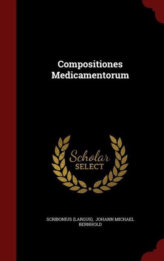 Compositiones Medicamentorum, Scribonius (Largus) | 9781298532169 ...