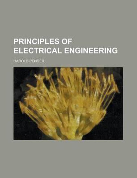 Principles of Electrical Engineering, Harold Pender | 9781236754592 ...