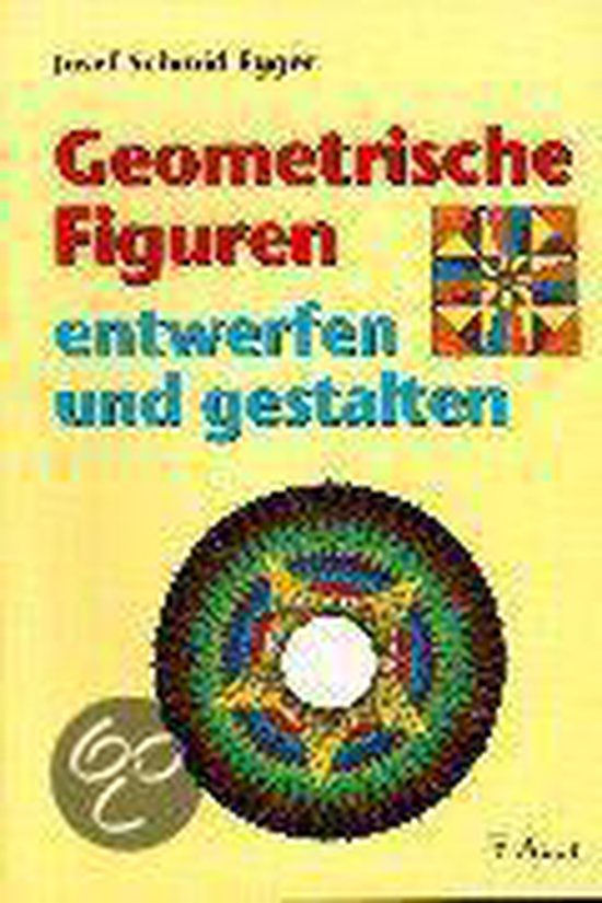 Geometrische Figuren entwerfen und gestalten, Josef Schmid-Egger ...