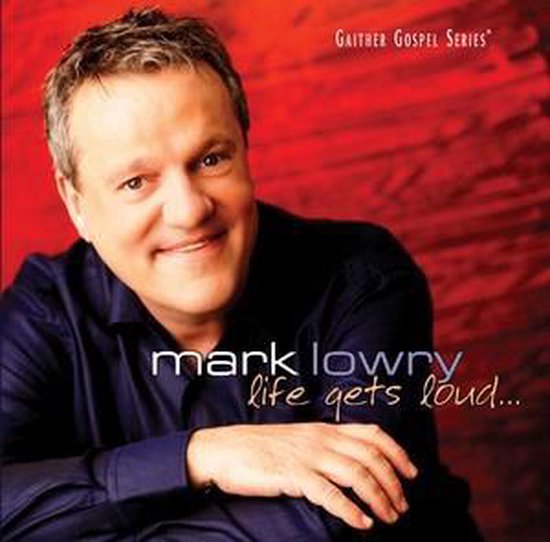 Life Gets Loud, Mark Lowry | CD (album) | Muziek | bol