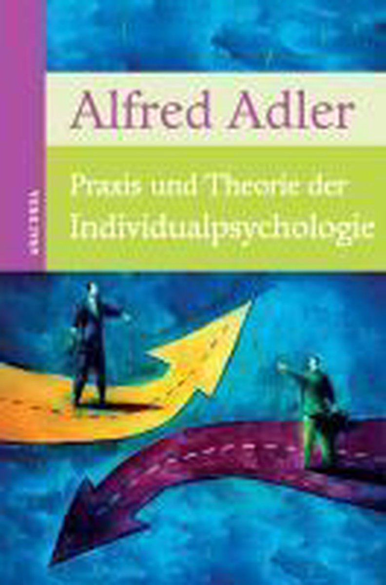 Praxis und Theorie der Individualpsychologie, Alfred Adler ...
