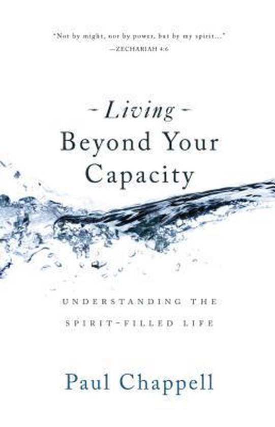 Living Beyond Your Capacity, Dr Paul Chappell | 9781598941081 | Boeken ...