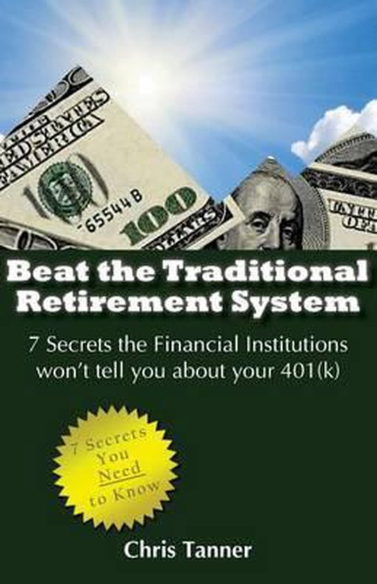Beat the Traditional Retirement System | 9780996010405 | Chris Tanner ...