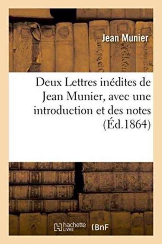 Generalites- Deux Lettres Inédites de Jean Munier, Avec Une ...