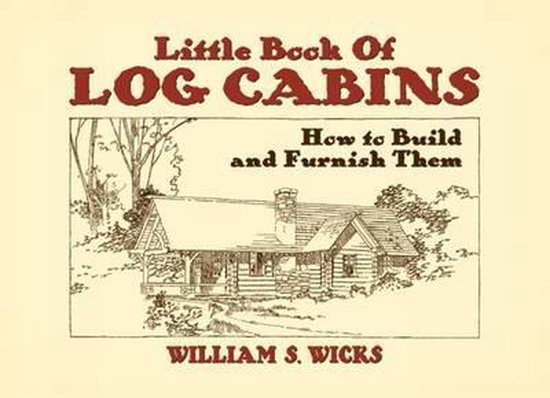 Little Book of Log Cabins, William S. Wicks | 9780486442594 | Boeken | bol