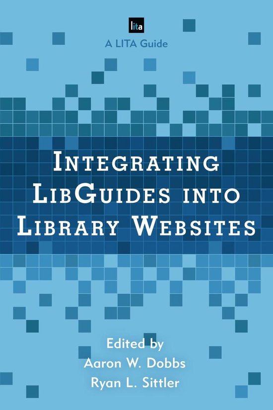 LITA Guides - Integrating LibGuides into Library Websites (ebook ...