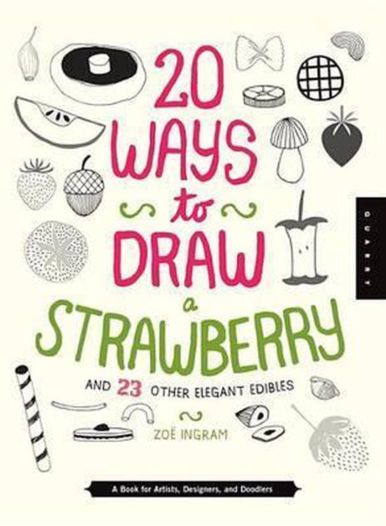 20 Ways to Draw- 20 Ways to Draw a Strawberry and 23 Other Elegant ...