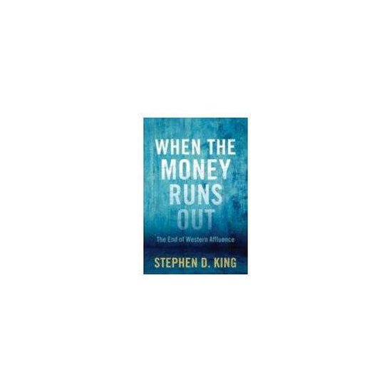 When the Money Runs Out, Stephen D. King | 9780300190526 | Boeken | bol.com