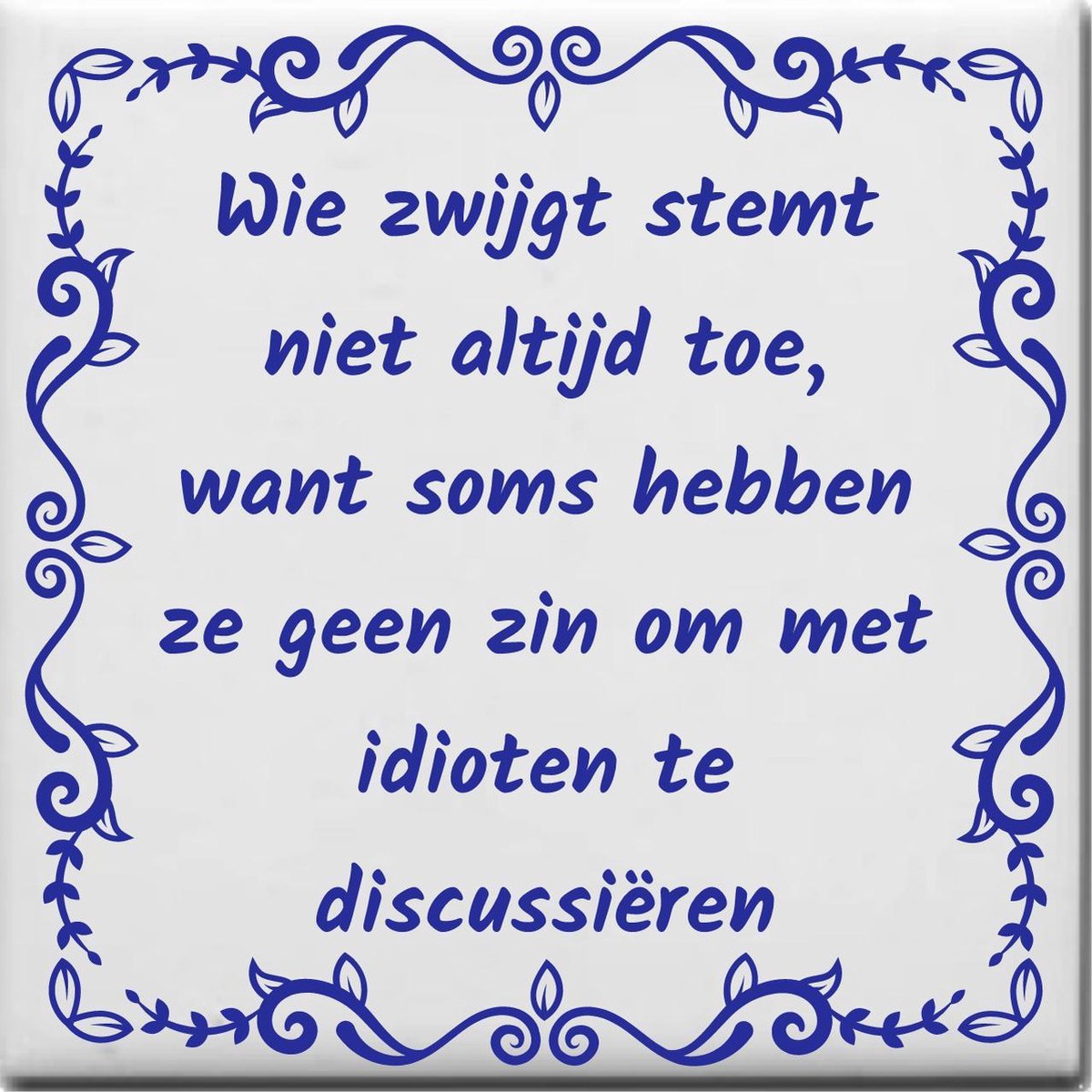 Wijsheden tegeltje met spreuk over Overig: Wie zwijgt stemt niet altijd toe want soms... | bol.com