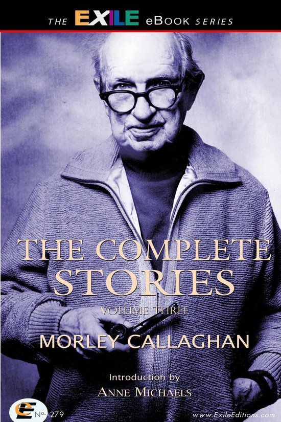 Exile Classics series - The Complete Stories of Morley Callaghan (ebook ...