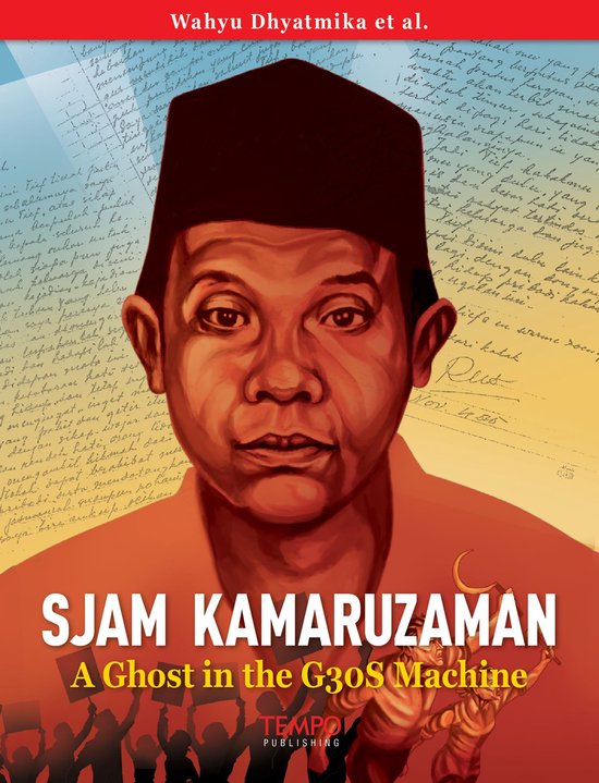 Historical Indonesian Figures 11 - Sjam Kamaruzaman, A Ghost in the ...