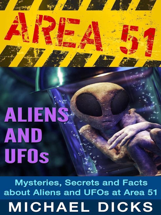 Area 51: Aliens and UFOs - Mysteries, Secrets and Facts about Aliens ...
