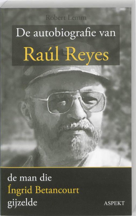 De Autobiografie Van Raul Reyes, Robert Lemm | 9789059118232 | Boeken | bol