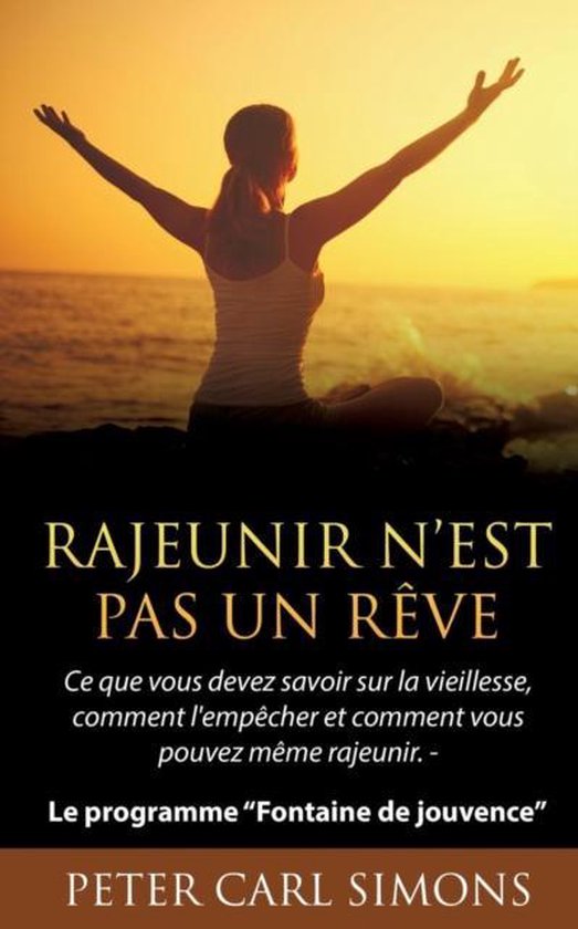 Rajeunir n'est pas un reve, Peter Carl Simons | 9782322077922 | Boeken ...