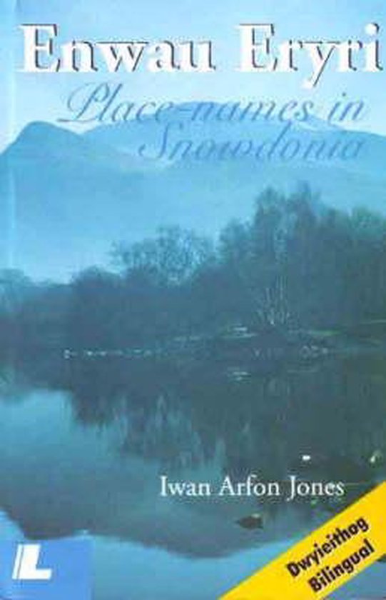 Enwau Eryri / Place-Names in Snowdonia, Iwan Arfon Jones ...