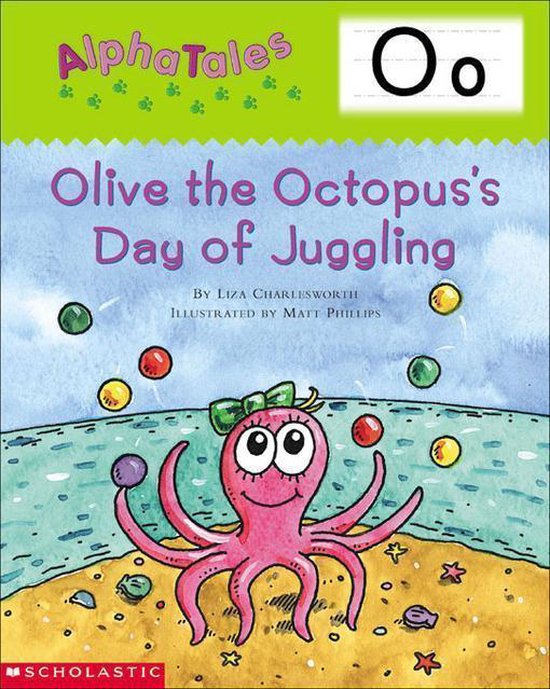 AlphaTales: O: Olive the Octopus's Day of Juggling: An Irresistible ...