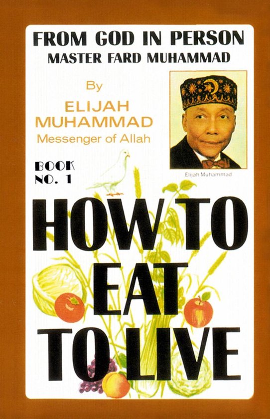 How To Eat To Live: Book 1 (ebook), Elijah Muhammad | 9781452418186 ...