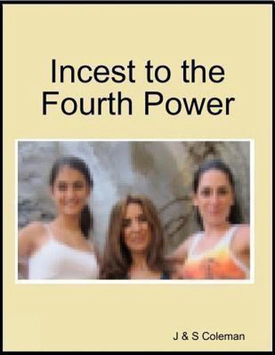 Incest to the Fourth Power (ebook), J & S Coleman | 9781312062023 | Boeken | bol.com