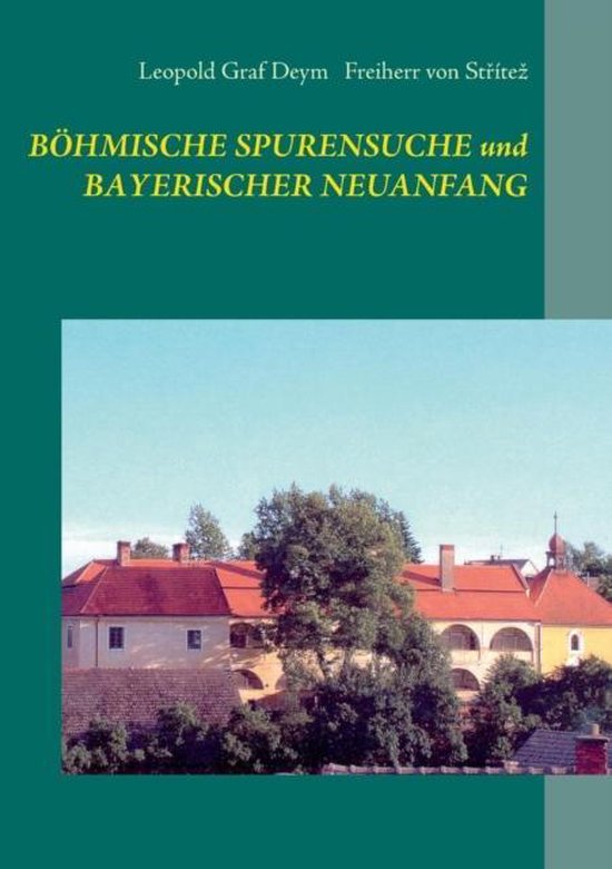 Boehmische Spurensuche und bayerischer Neuanfang | 9783734732881 ...