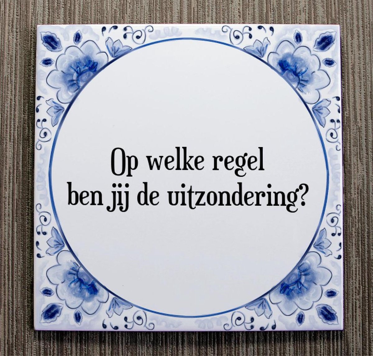 Tegeltje met Spreuk (Tegeltjeswijsheid): Op welke regel ben jij de uitzondering? +... | bol.com