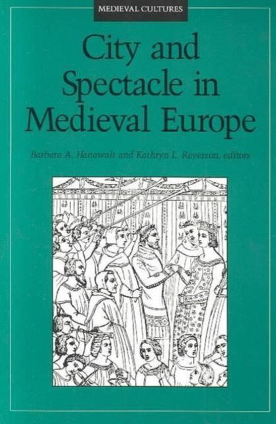 City and Spectacle in Medieval Europe: Volume 6 | 9780816623600 ...