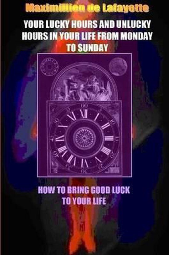 Your Lucky Hours and Unlucky Hours in Your Life From Monday To Sunday ...