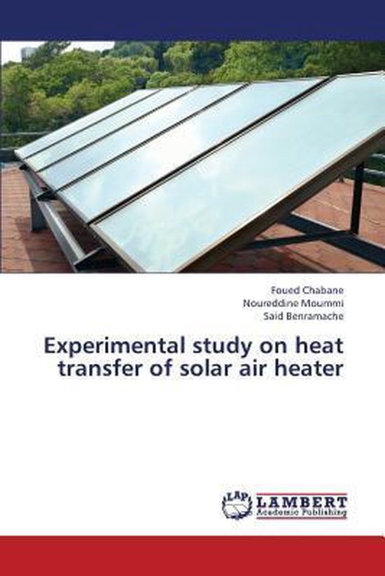 Experimental Study on Heat Transfer of Solar Air Heater | 9783659315572 ...