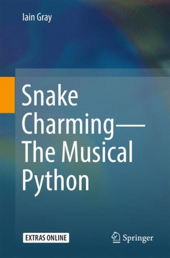 Snake Charming - The Musical Python | 9783319606590 | Iain Gray | Boeken | bol.com