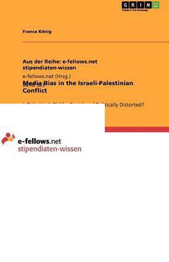 Media Bias in the Israeli-Palestinian Conflict, Franca König ...