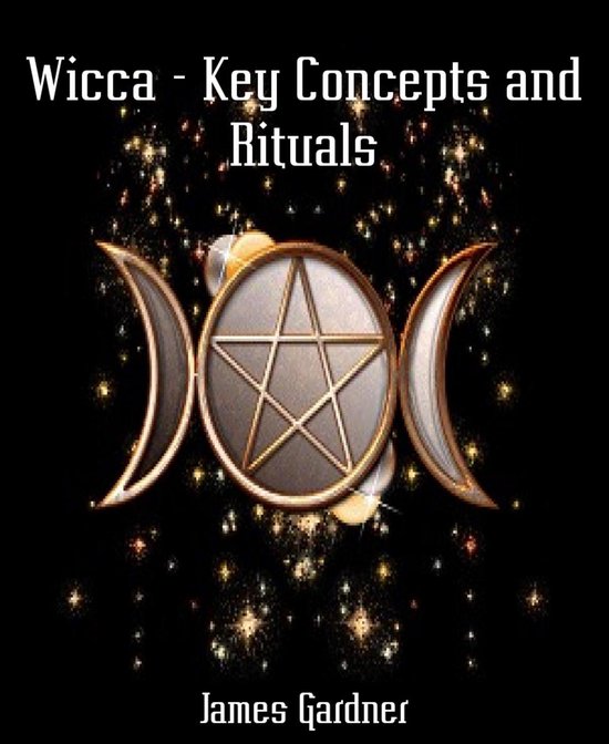 Wicca - Key Concepts and Rituals (ebook), James Gardner | 9783736893030 ...