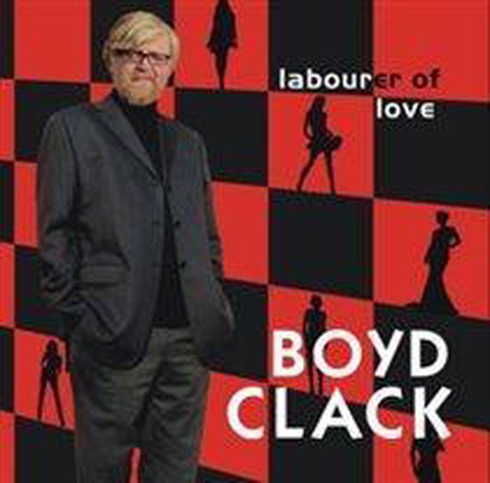 Boyd Clack - Labourer Of Love, Boyd Clack | Muziek | bol