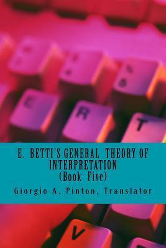 E. Betti's General Theory of Interpretation, Emilio Betti ...