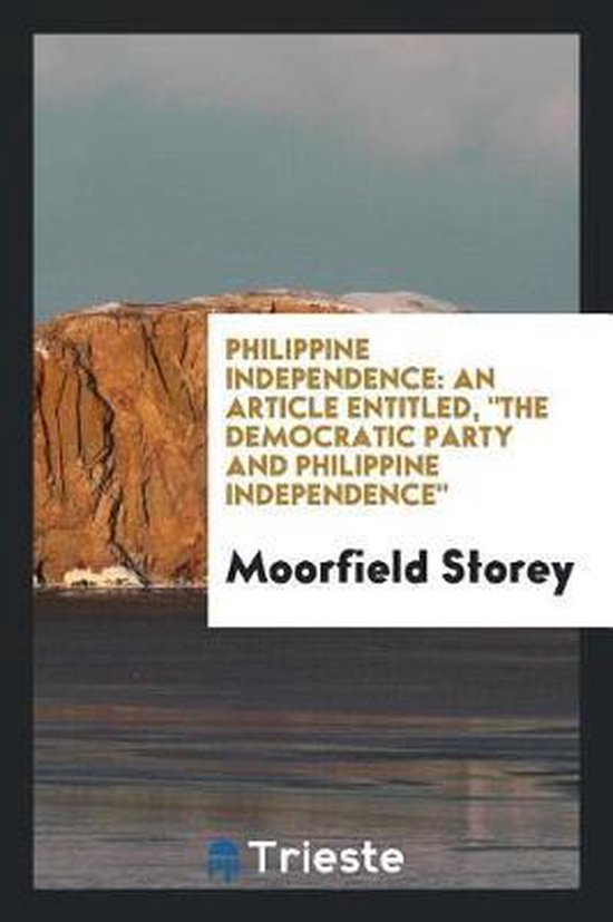 Philippine Independence, Moorfield Storey | 9780649227358 | Boeken ...