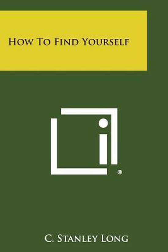 How to Find Yourself, C Stanley Long | 9781494011017 | Boeken | bol