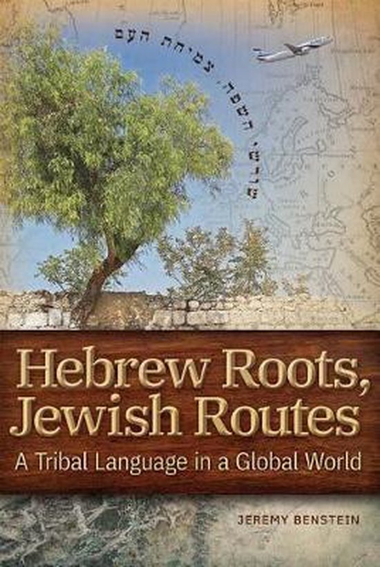 Hebrew Roots, Jewish Routes | 9780874419870 | Jeremy Benstein | Boeken ...