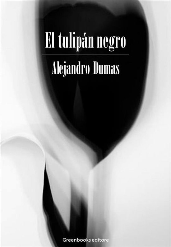 El tulipán negro (ebook), Alejandro Dumas | 9788832950090 | Boeken | bol.com
