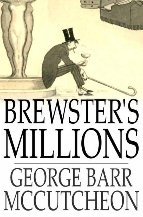 Brewster's Millions (ebook), GEORGE BARR McCUTCHEON | 9781775417705 | Boeken | bol.com